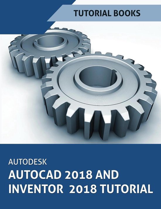 Autodesk AutoCAD and Inventor 2018 Tutorial (ebook), Tutorial Books | 9781386133988 |... | bol