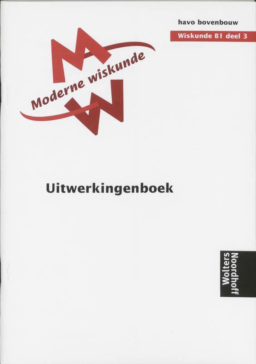 Moderne Wiskunde / Havo Bovenbouw Wiskunde B1 3 / Deel Uitwerkingen ... Moderne Wiskunde / Havo Bovenbouw Wiskunde B1 3 / Deel Uitwerkingen ...