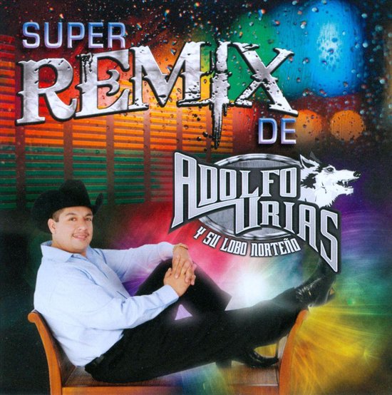 Super Remix De, Adolfo Urias y Su Lobo Norteno | Muziek | bol