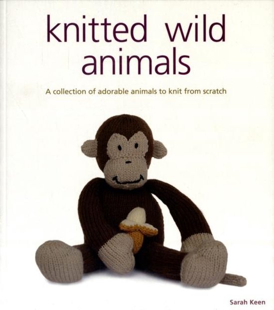 Knitted Wild Animals, S Keen | 9781861086709 | Boeken | bol.com