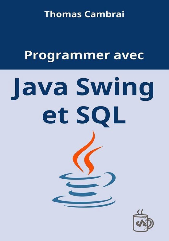 Programmer avec Java Swing et SQL (ebook), Thomas Cambrai | 1230002335070 | Boeken | bol.com