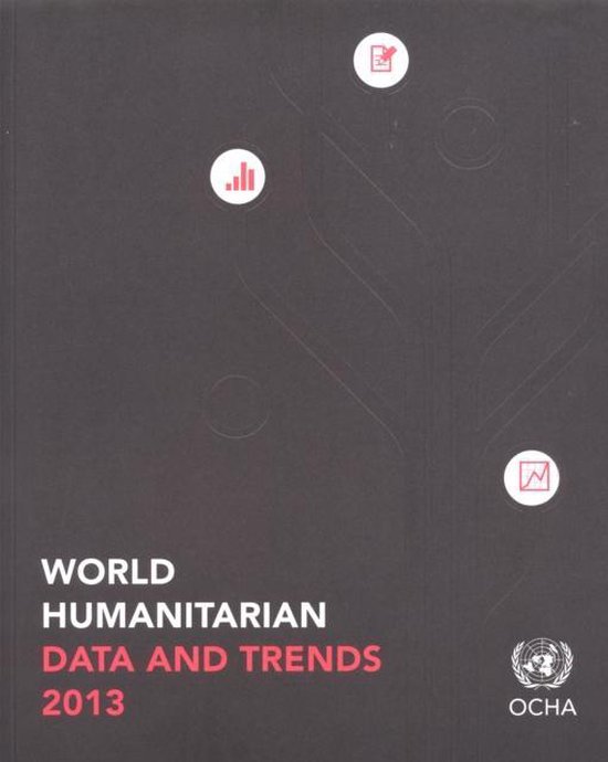 World humanitarian data and trends 2013 | 9789211320404 | United Nations: Office For... | bol.com
