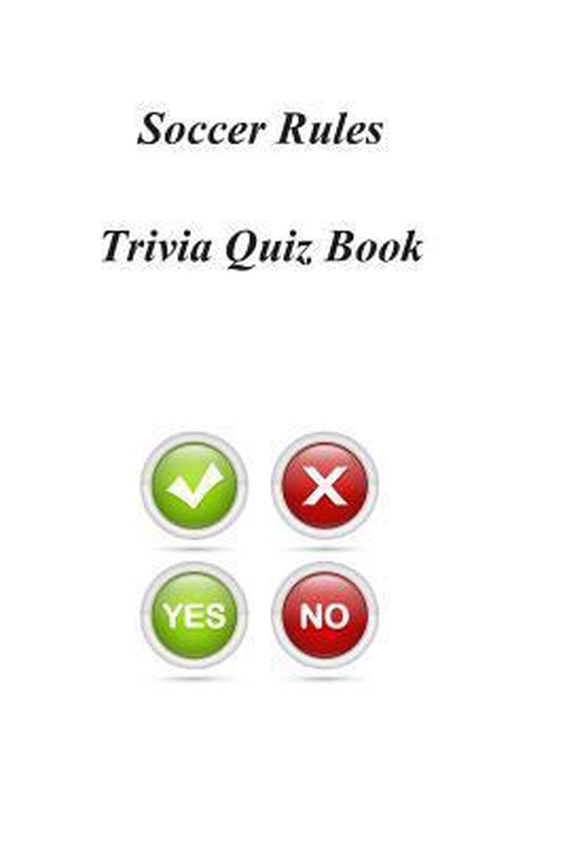 Soccer Rules Trivia Quiz Book, Trivia Quiz Book | 9781494216894 ...