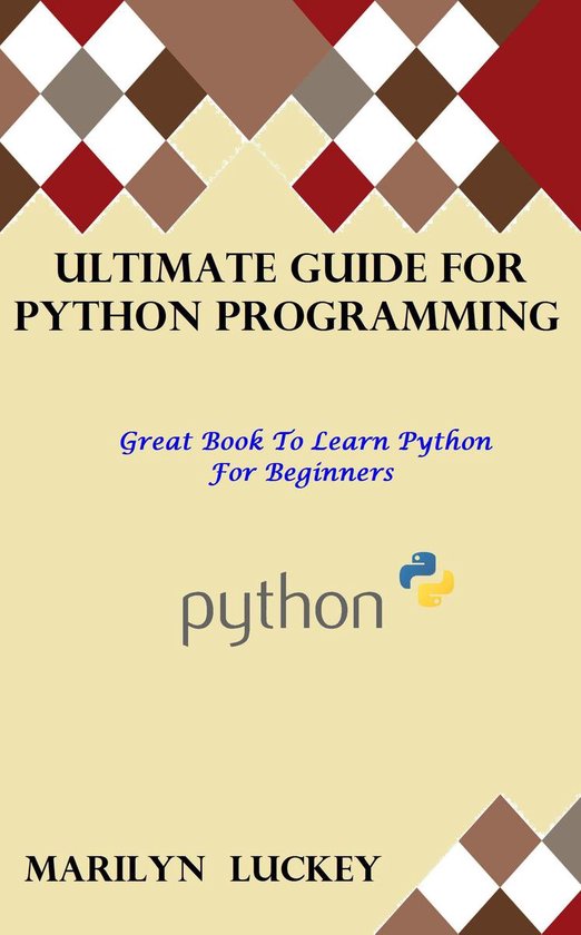 Ultimate Guide For Python Programming (ebook), Marilyn Luckey ...