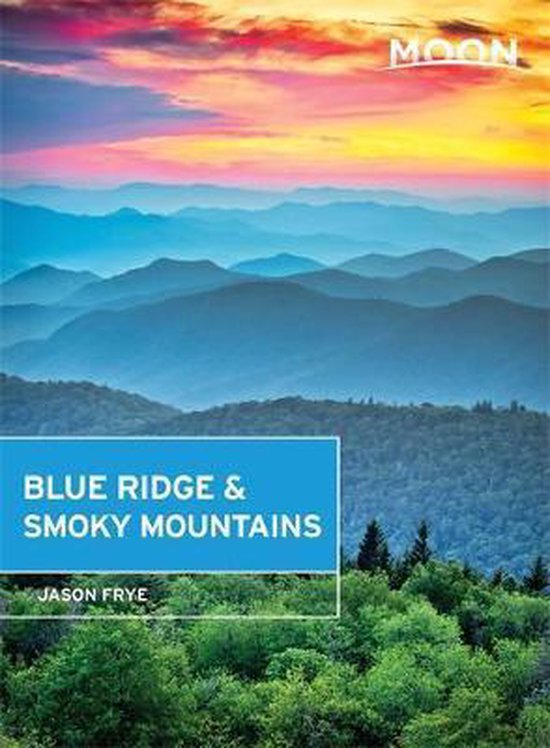 Moon Blue Ridge & Smoky Mountains, Jason Frye | 9781631213915 | Boeken ...