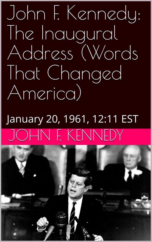 John F. Kennedy The Inaugural Address (Words That Changed America ...