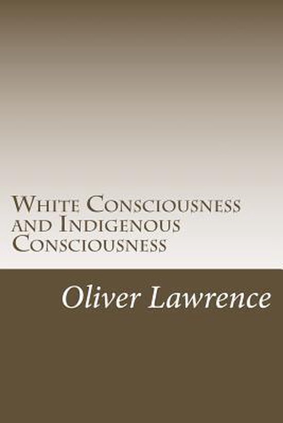 White Consciousness and Indigenous Consciousness | 9781494475376 ...