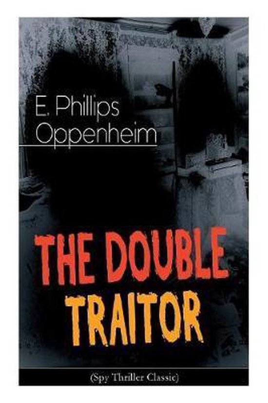 THE DOUBLE TRAITOR (Spy Thriller Classic), E. Phillips Oppenheim ...