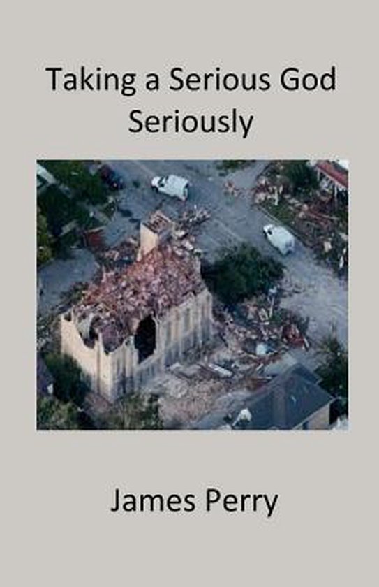 Taking a Serious God Seriously, Professor James Perry | 9780983244158 ...