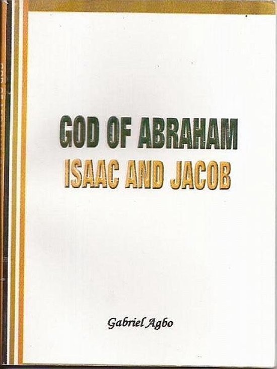 God of Abraham, Isaac and Jacob (ebook), Gabriel Agbo | 9783958306738 ...