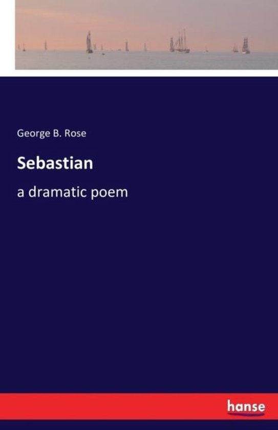 Sebastian, George B Rose | 9783743302884 | Boeken | bol.com