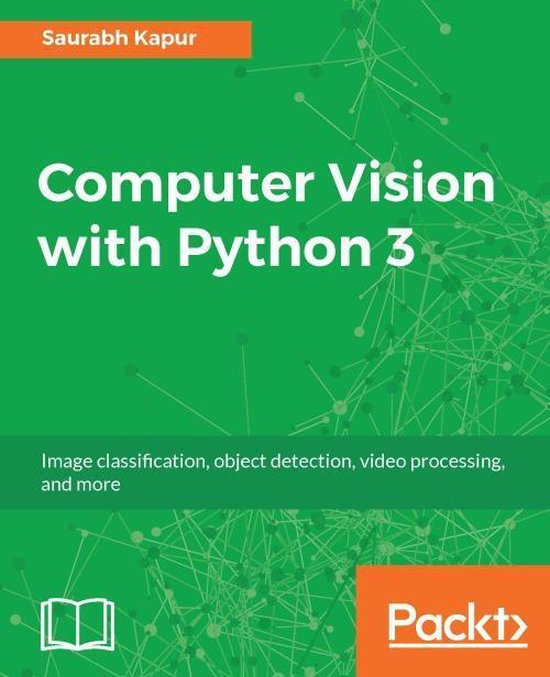 Computer Vision with Python 3 (ebook), Saurabh Kapur | 9781788292726 ...