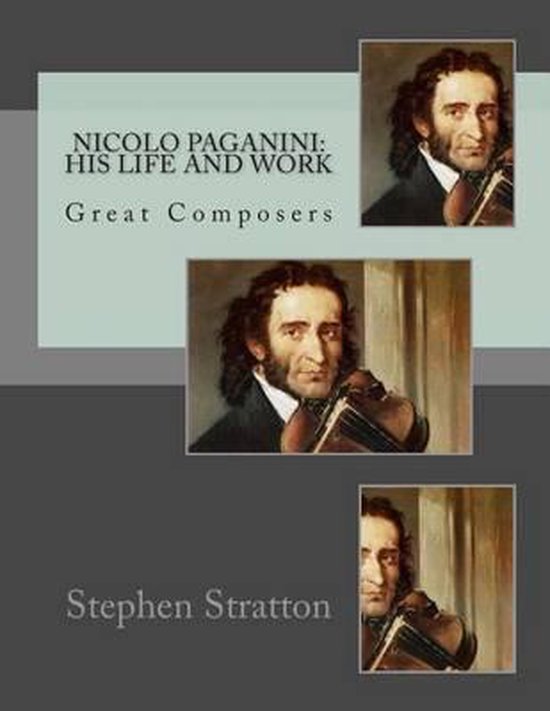 Nicolo Paganini: His Life and Work, Stephen S Stratton | 9781512286403 ...