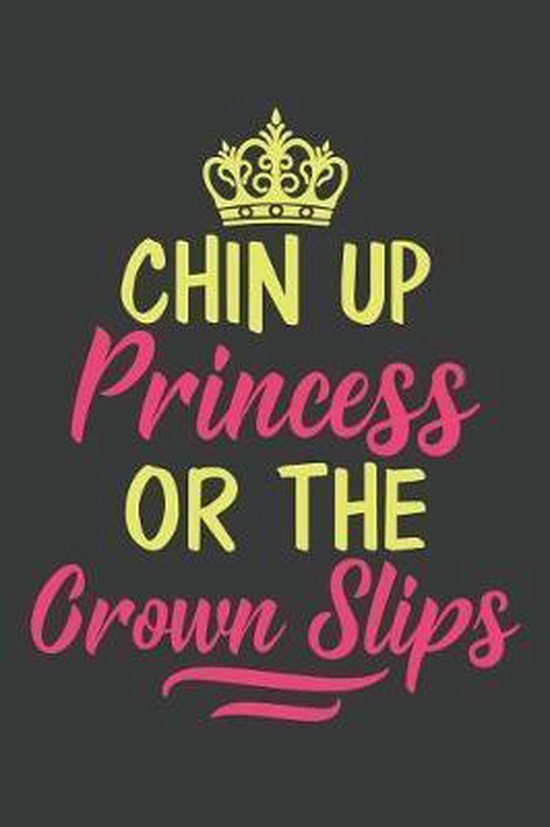 Chin Up Princess Or The Crown Slips, Pink House Press | 9781099654855 ...