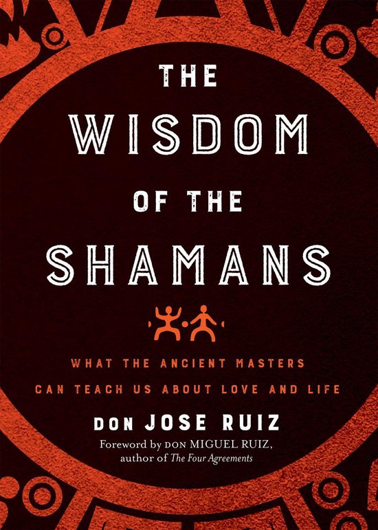 Shamanic Wisdom Series - Wisdom of the Shamans (ebook), Don Jose Ruiz ...