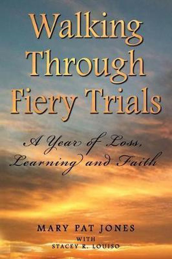 Walking Through Fiery Trials, Stacey R Louiso | 9781799022251 | Boeken ...