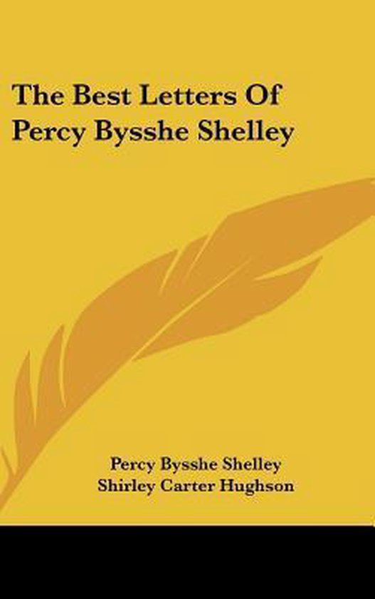 The Best Letters of Percy Bysshe Shelley, Onbekend | 9780548188194 ...