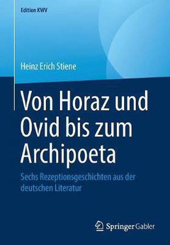 Von Horaz und Ovid bis zum Archipoeta, Heinz Erich Stiene ...