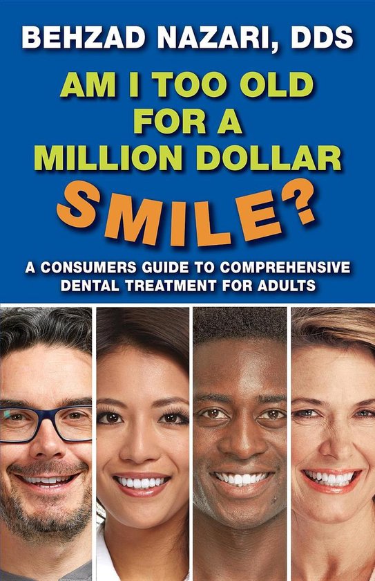 Am I too old for a million dollar smile? (ebook), Dr Behzad Nazari ...