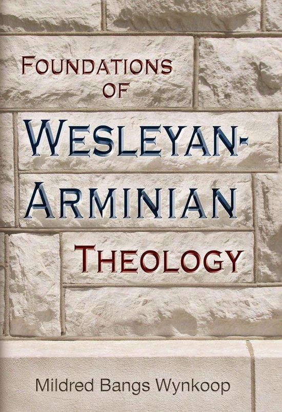 Foundations of Wesleyan-Arminian Theology (ebook), Mildred Bangs ...