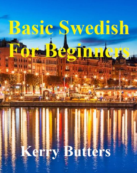 Basic Swedish For Beginners. (ebook), Kerry Butters | 1230002041148 ...