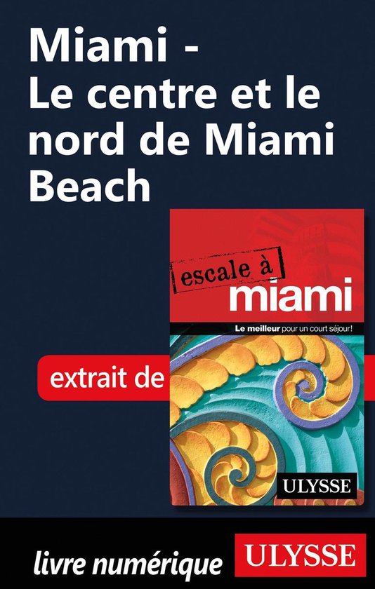 Miami - Le centre et le nord de Miami Beach (ebook), Alain Legault ...