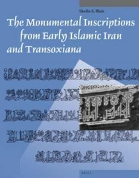 The Monumental Inscriptions from Early Islamic Iran and Transoxiana ...