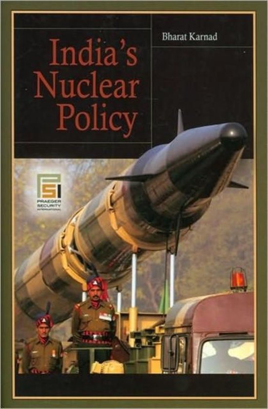 India's Nuclear Policy | 9780275999452 | Bharat Karnad | Boeken | bol