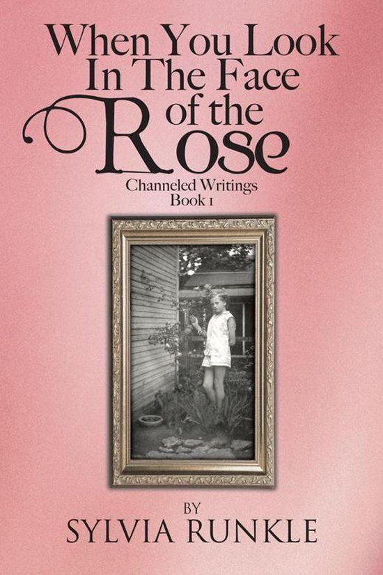 When You Look in the Face of the Rose (ebook), Sylvia Runkle ...
