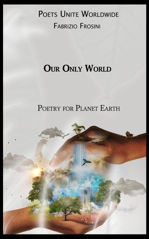 Poetry of Witness - Our Only World: Poetry for Planet Earth (ebook ...