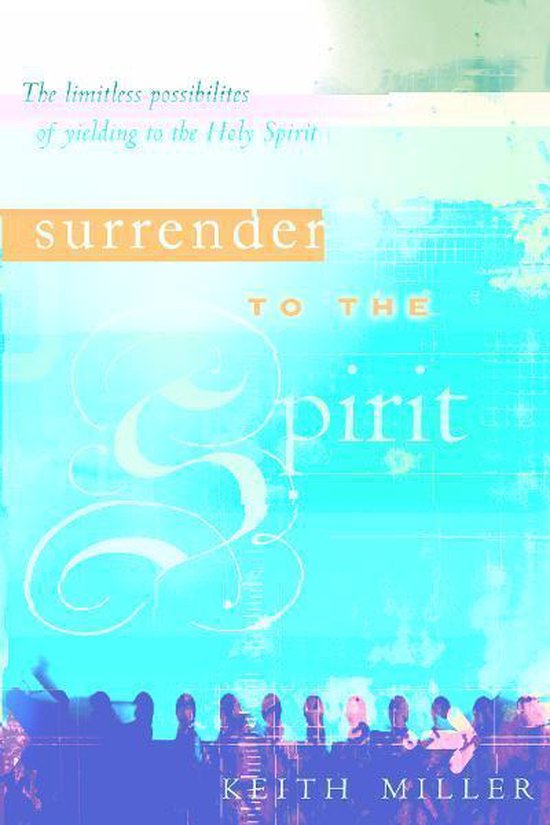 Surrender to the Spirit: The Limitless Possibilities of Yielding to the ...