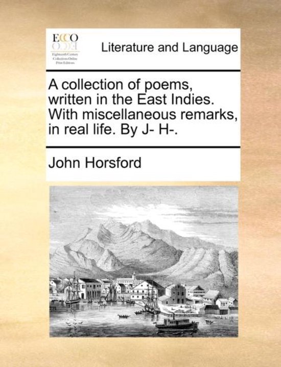 A collection of poems, written in the East Indies. With miscellaneous ...
