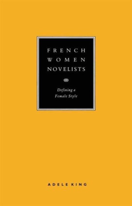 French Women Novelists: Defining a Female Style, Adele King ...