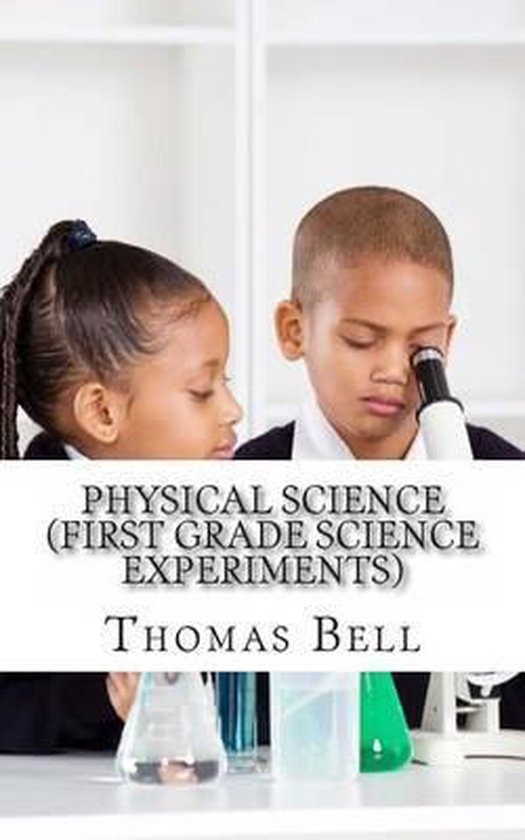 Physical Science (First Grade Science Experiments) | 9781499362206 ...