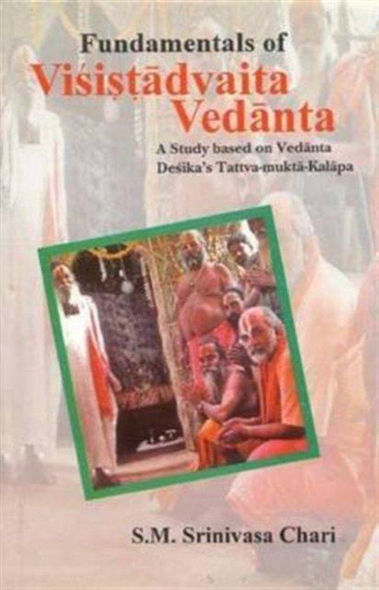 Fundamentals of Visitadvaita Vedanta | 9788120802667 | S. M. Srinivasa Chari | Boeken | bol.com