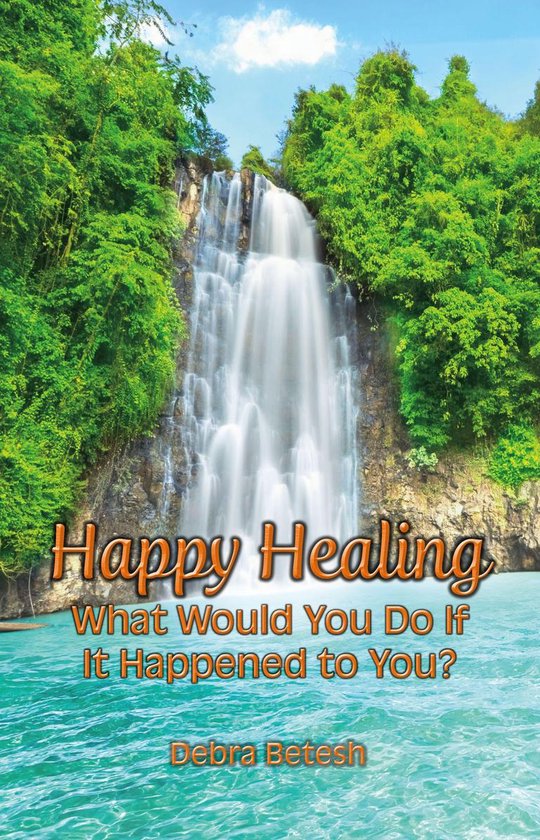 Happy Healing (ebook), Debra Betesh | 9781682229477 | Boeken | bol.com
