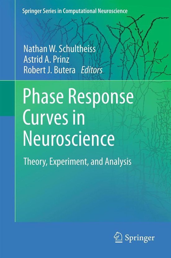 Springer Series in Computational Neuroscience 6 - Phase Response Curves in... | bol.com