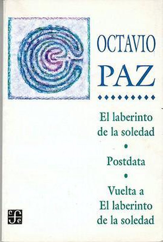 El laberinto de la soledad/ The Labyryth of Solitude, Octavio Paz ...