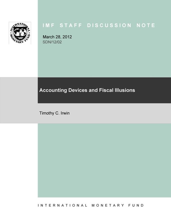IMF Staff Discussion Notes 12 - Accounting Devices and Fiscal Illusions ...