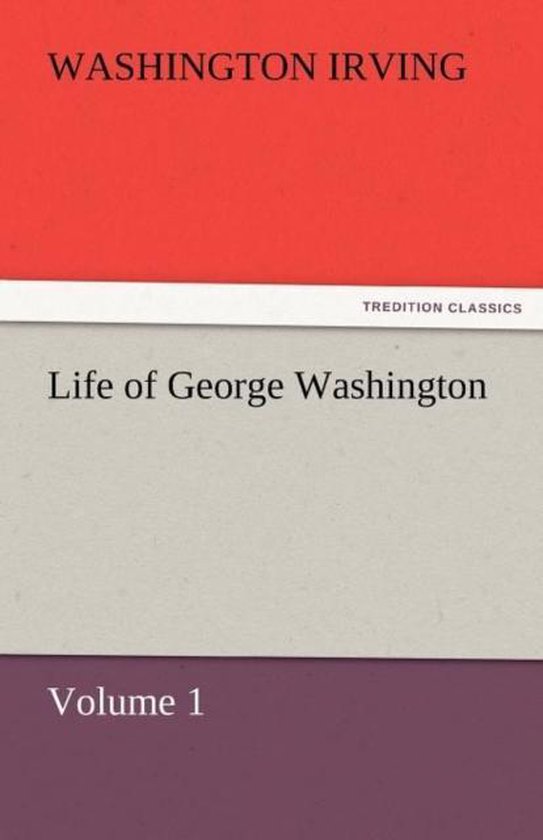 Life of George Washington, Washington Irving | 9783842428799 | Boeken ...