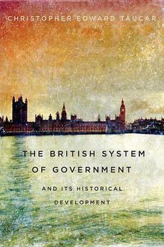 The British System of Government and Its Historical Development ...