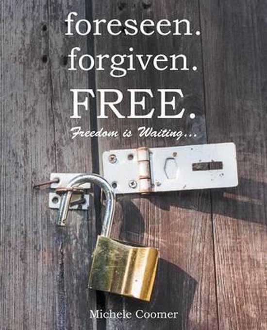 foreseen.forgiven.FREE., Michele Coomer | 9781490886688 | Boeken | bol