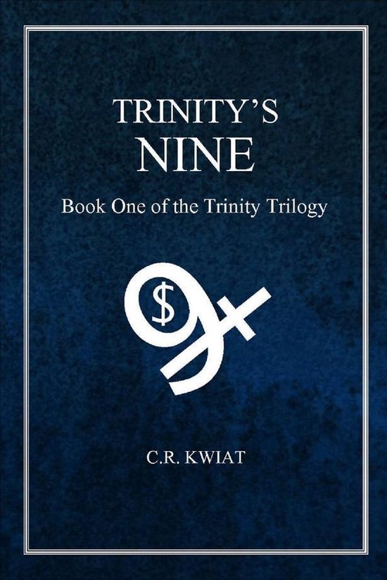 Trinity's Nine: Book One of the Trinity Trilogy (ebook), C.R. Kwiat ...