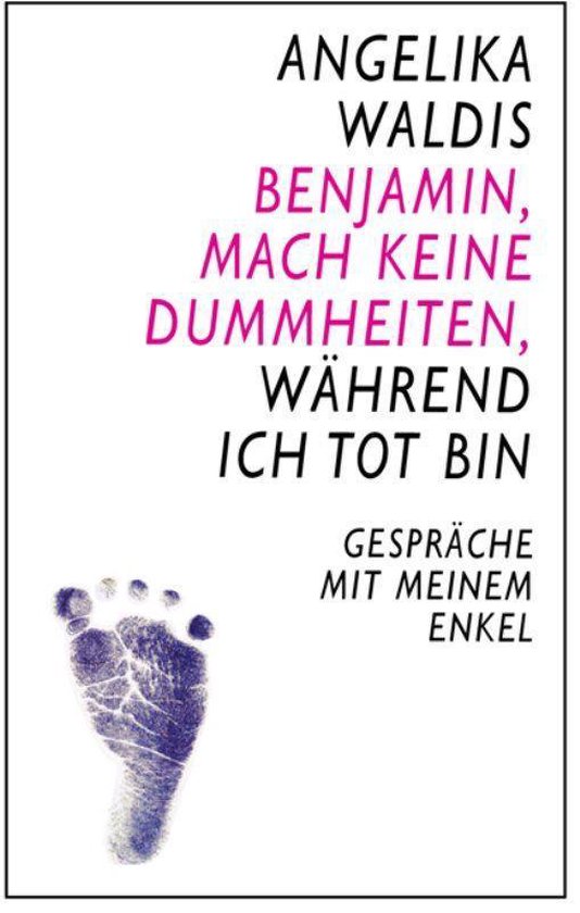 Benjamin, mach keine Dummheiten, während ich tot bin (ebook), Angelika ...