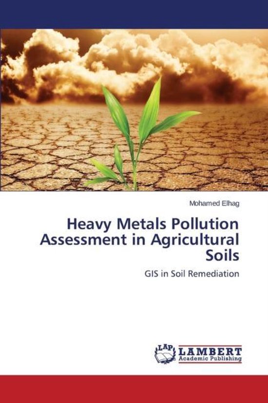 Heavy Metals Pollution Assessment in Agricultural Soils | 9783659534515 | Elhag... | bol