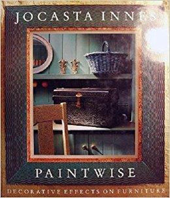 Paint Wise - Decorative effects on furniture, Jocasta Innes ...