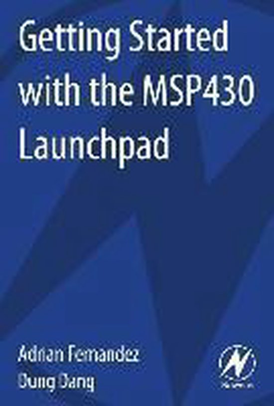 Getting Started With MSP430 Launchpad | 9780124115880 | Dung Dang | Boeken | bol