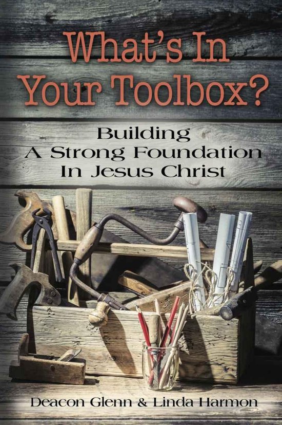 WHAT'S IN YOUR TOOLBOX? Building A Strong Spiritual Foundation In Jesus ...
