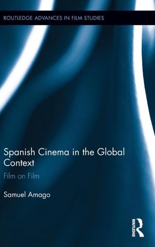 Spanish Cinema in the Global Context, Samuel Amago | 9780415854252 ...