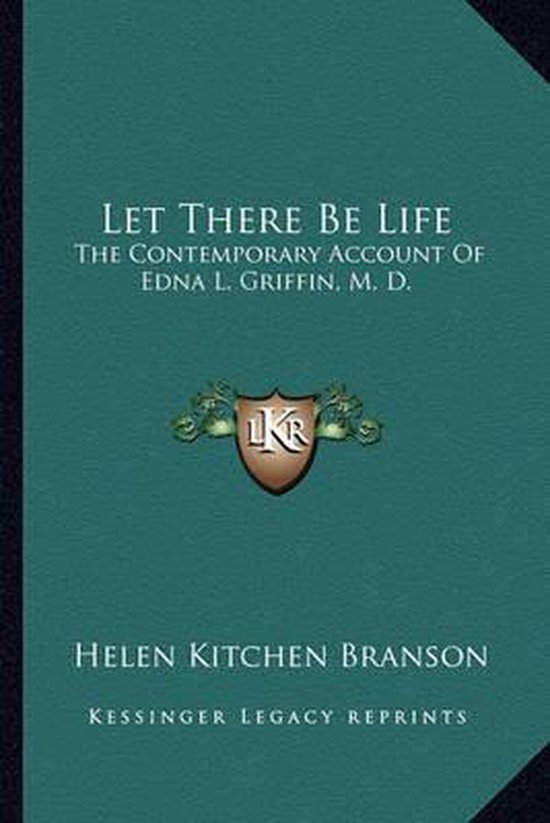 Let There Be Life, Helen Kitchen Branson | 9781163174173 | Boeken | bol.com